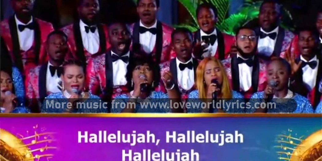 HALLELUJAH | LOVEWORLD SINGERS | MP3 AUDIO, VIDEO & LYRICS – LOVEWORLD SONGS & LYRICS